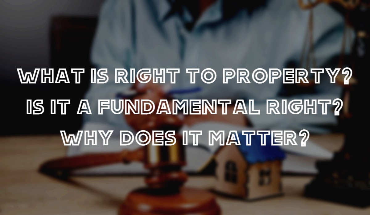 What is Right to Property in India? Why does it matter In 2023
